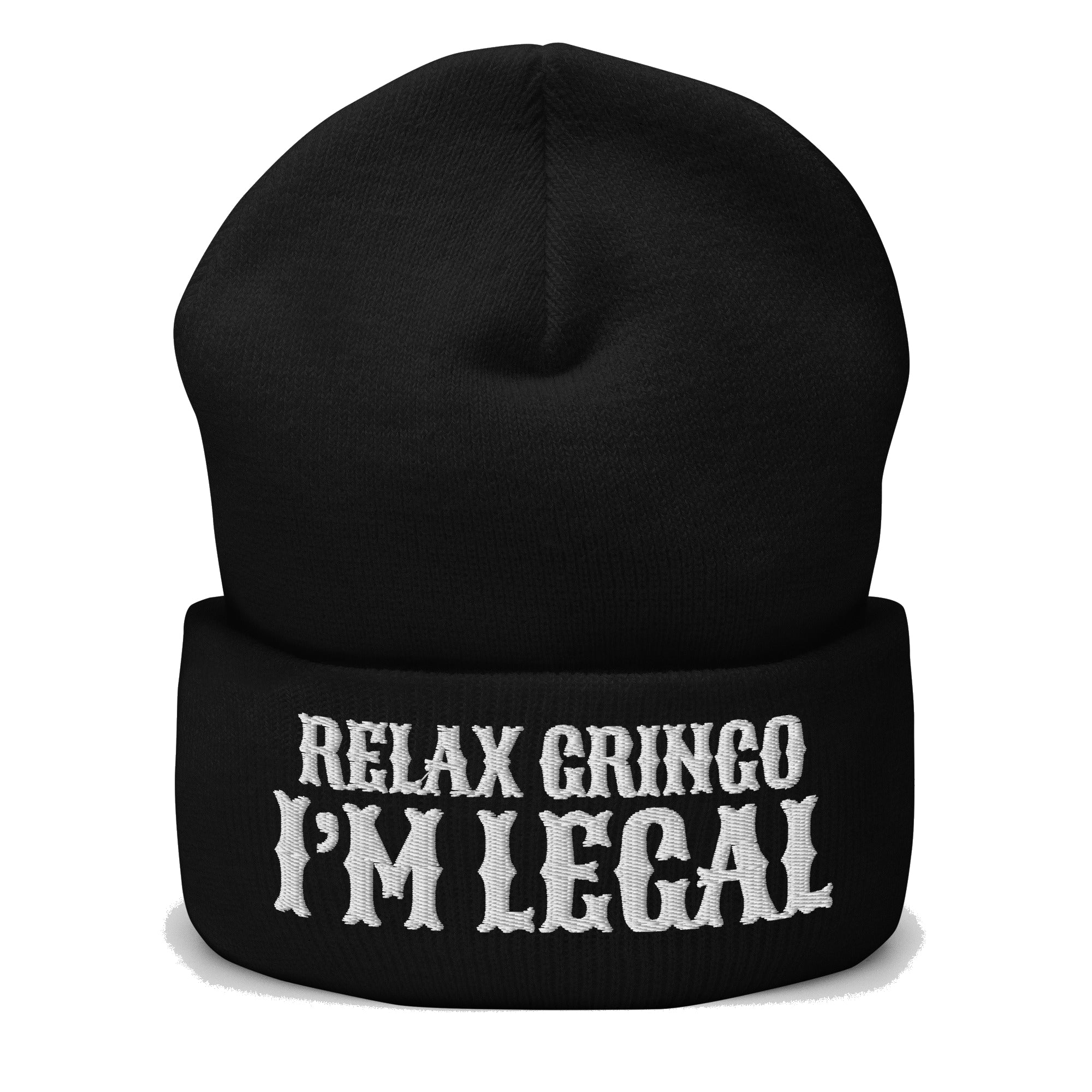 Relax Gringo I'm Legal Cuffed Beanie – House Of Chingasos