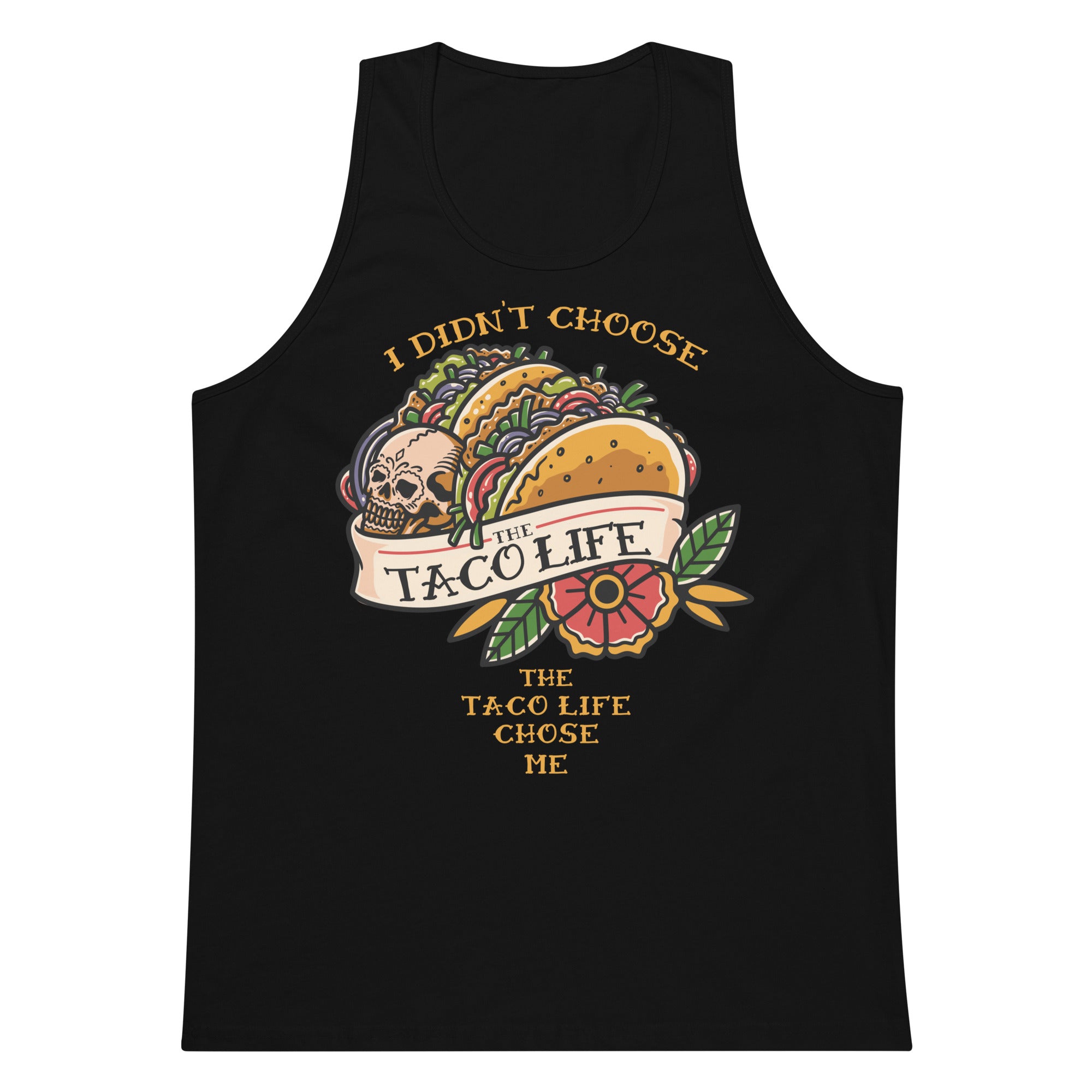 Men’s premium The Taco Life Chose Me tank top – House Of Chingasos